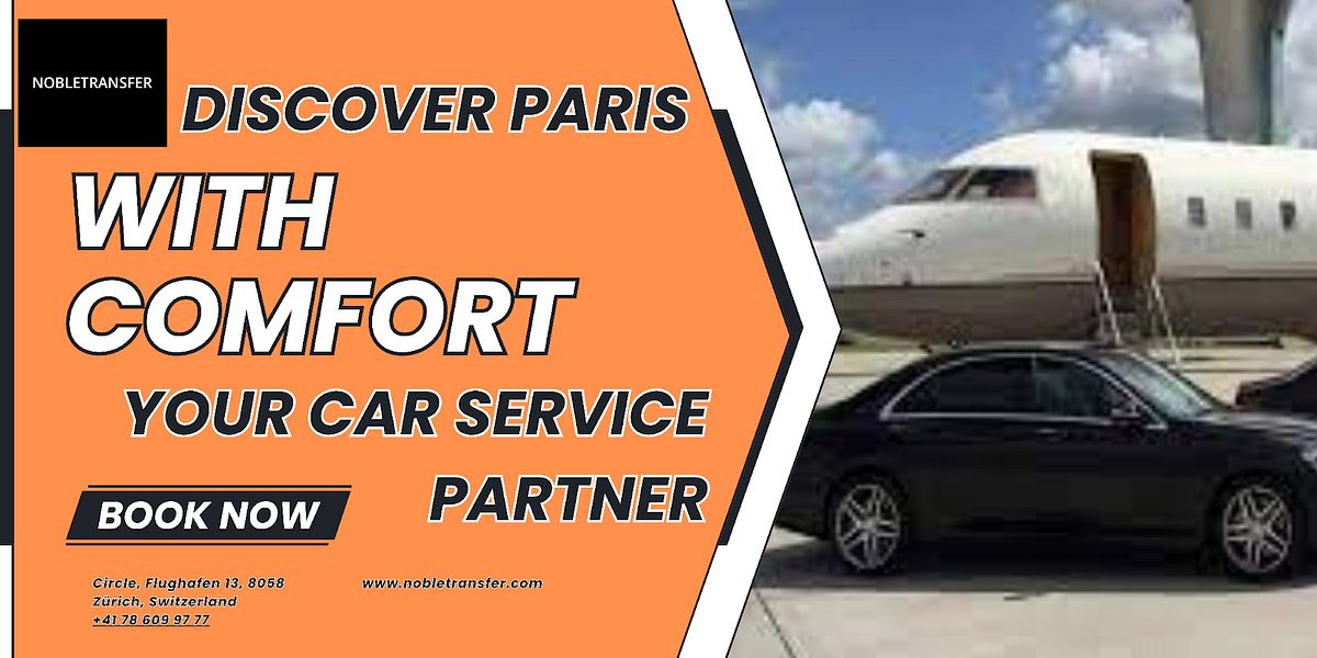 Discover Paris with Comfort: Your Car Service Partner | by Noble Transfer | Sep, 2023 | Medium