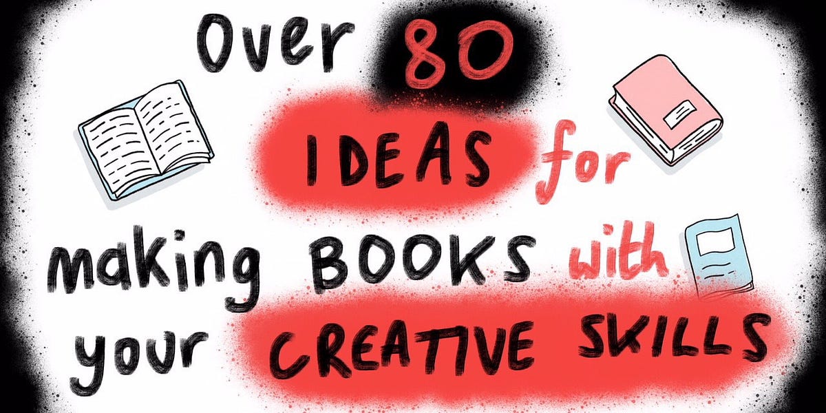 Over 80 ideas for making books with your creative skills | by Alex ...
