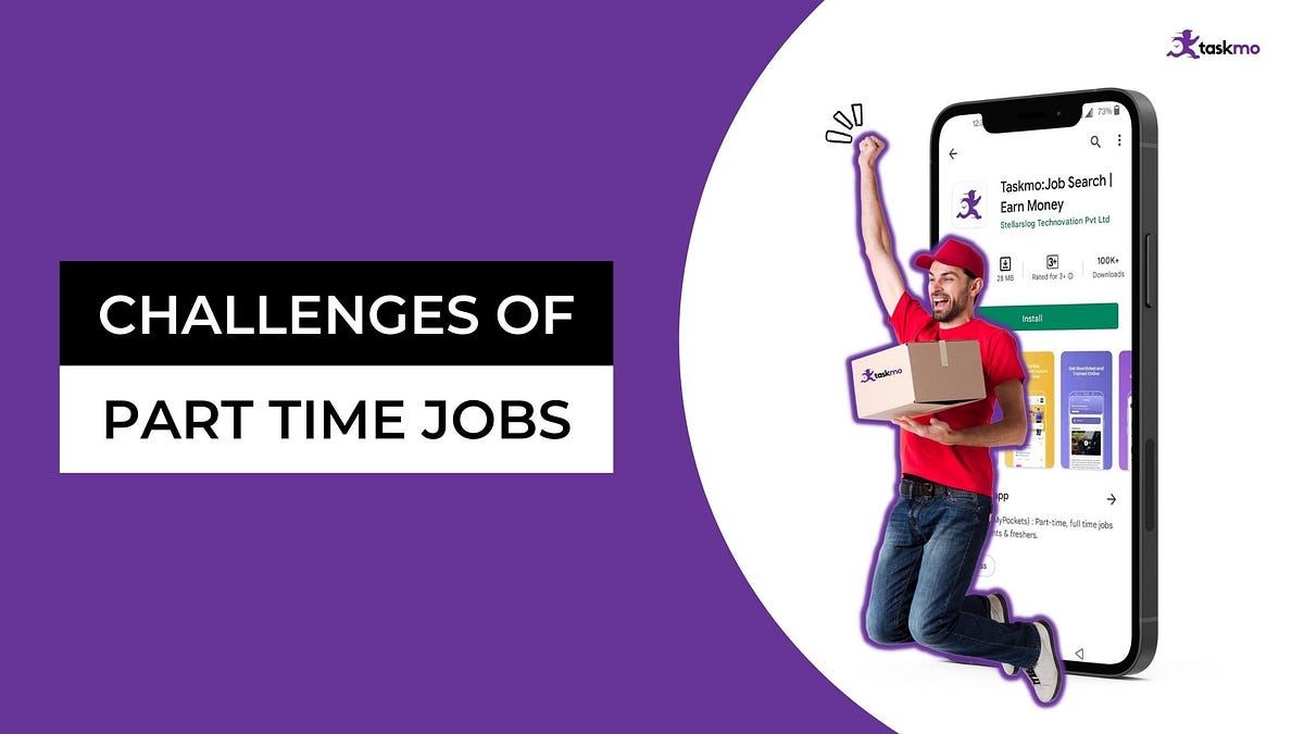 Challenges Of Part-Time Jobs. Part- time jobs are often considered to ...