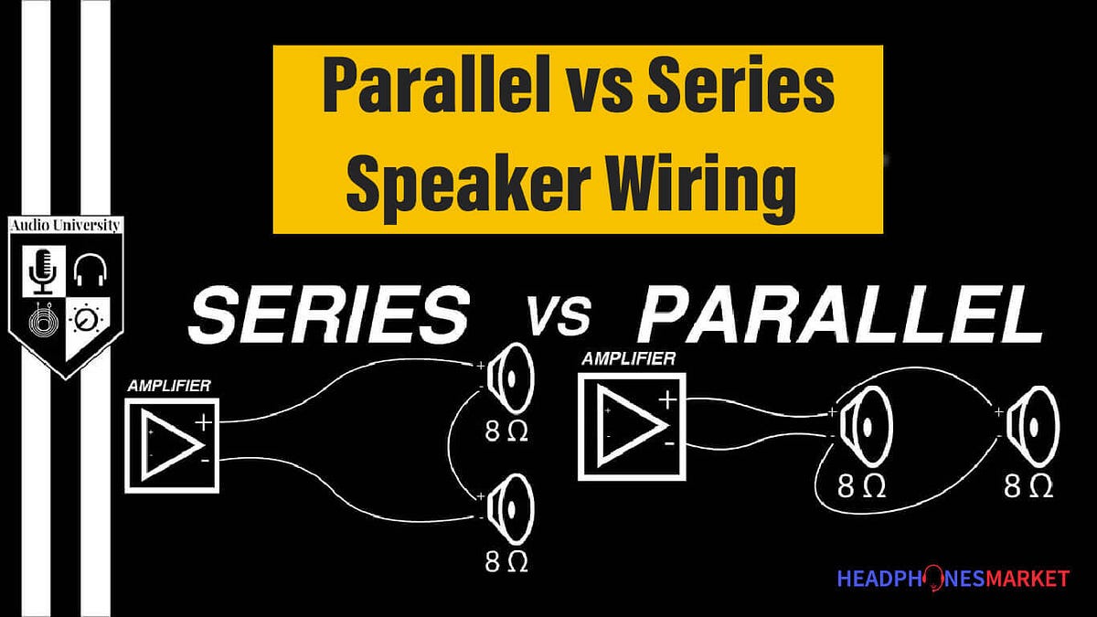 Parallel vs Series Speaker Wiring | by usman rafiq | Medium