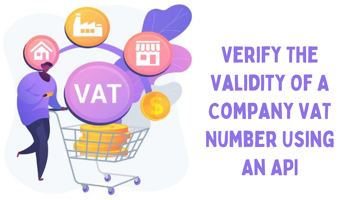 Verify The Validity Of A Company VAT Number Using An API | by ...