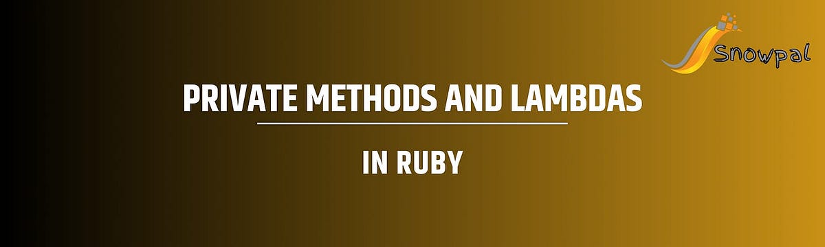 Private Methods vs Lambdas in Ruby | by Krish @ products.snowpal.com | DevOps.dev