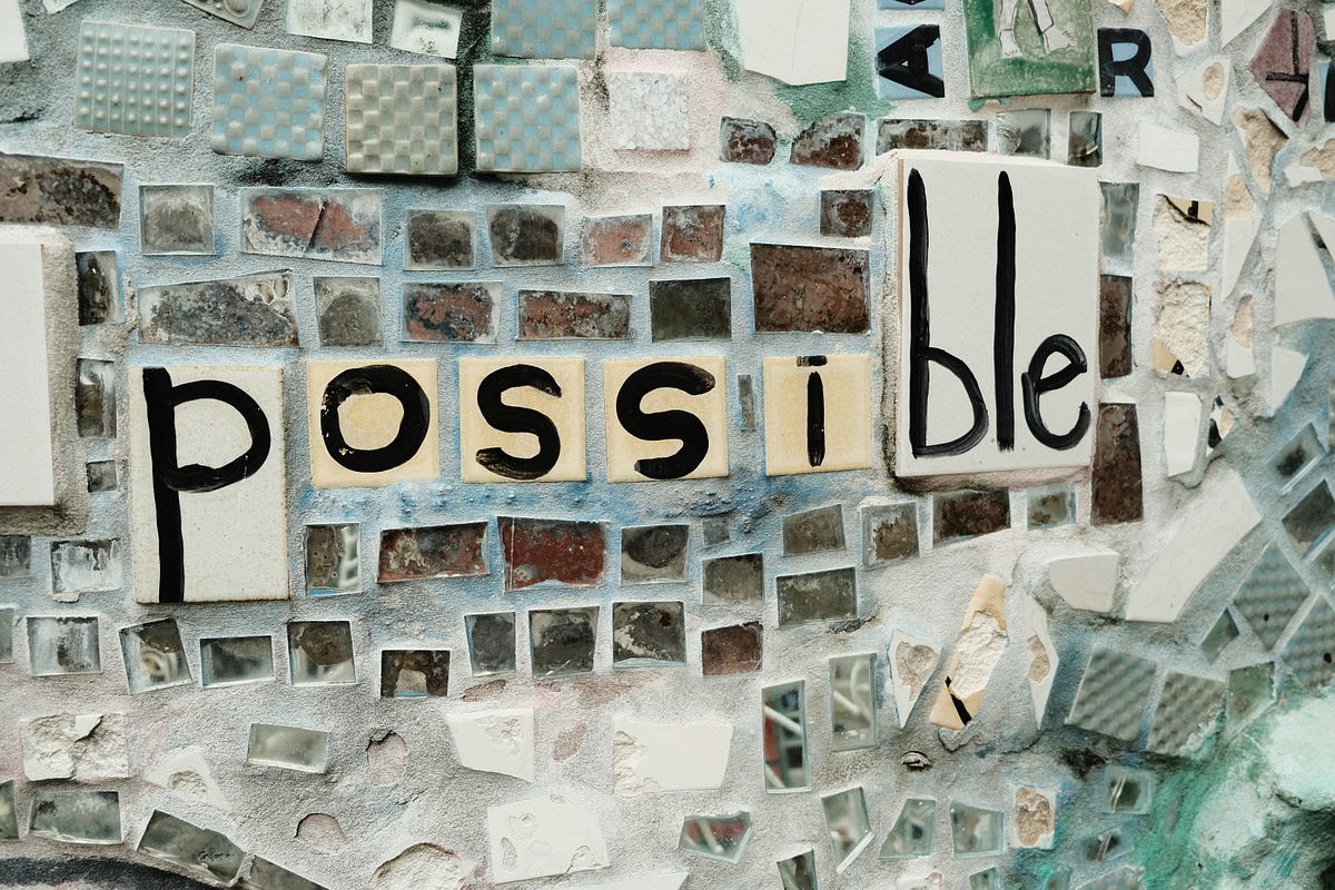Everything Is Possible — Really?. Only If You Don’t Let Others Tell You ...