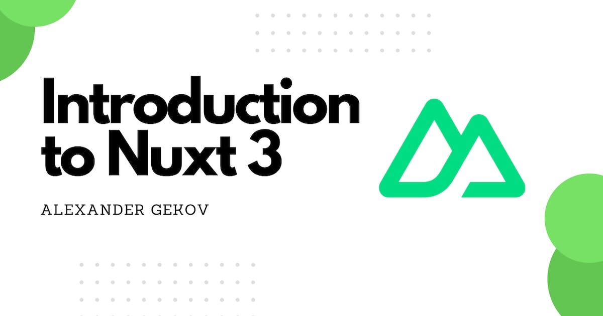 Introduction to Nuxt 3: Part 1. What is Nuxt and why you should use it ...