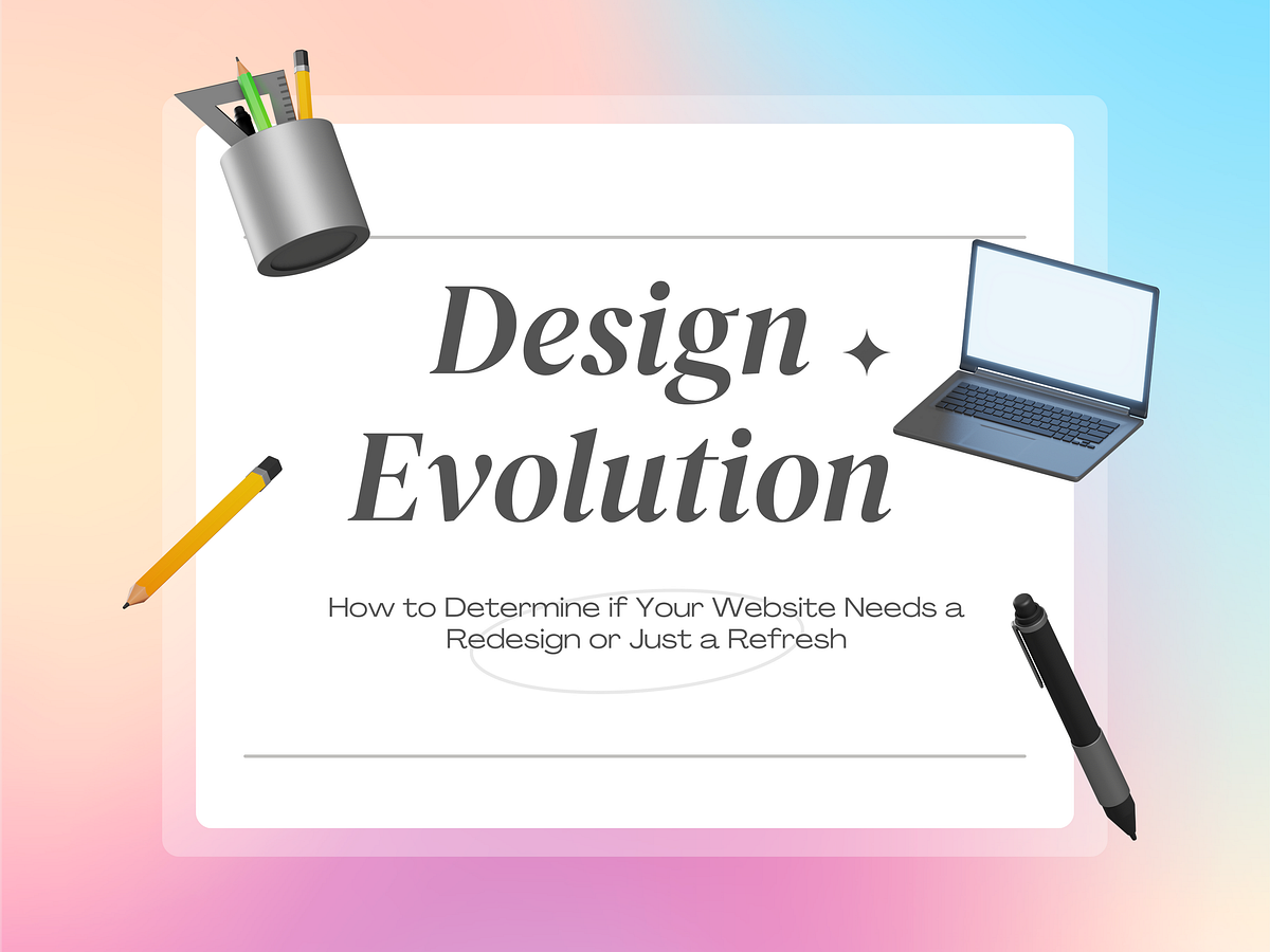 Design Evolution: How To Determine If Your Website Needs A Re-Design Or ...