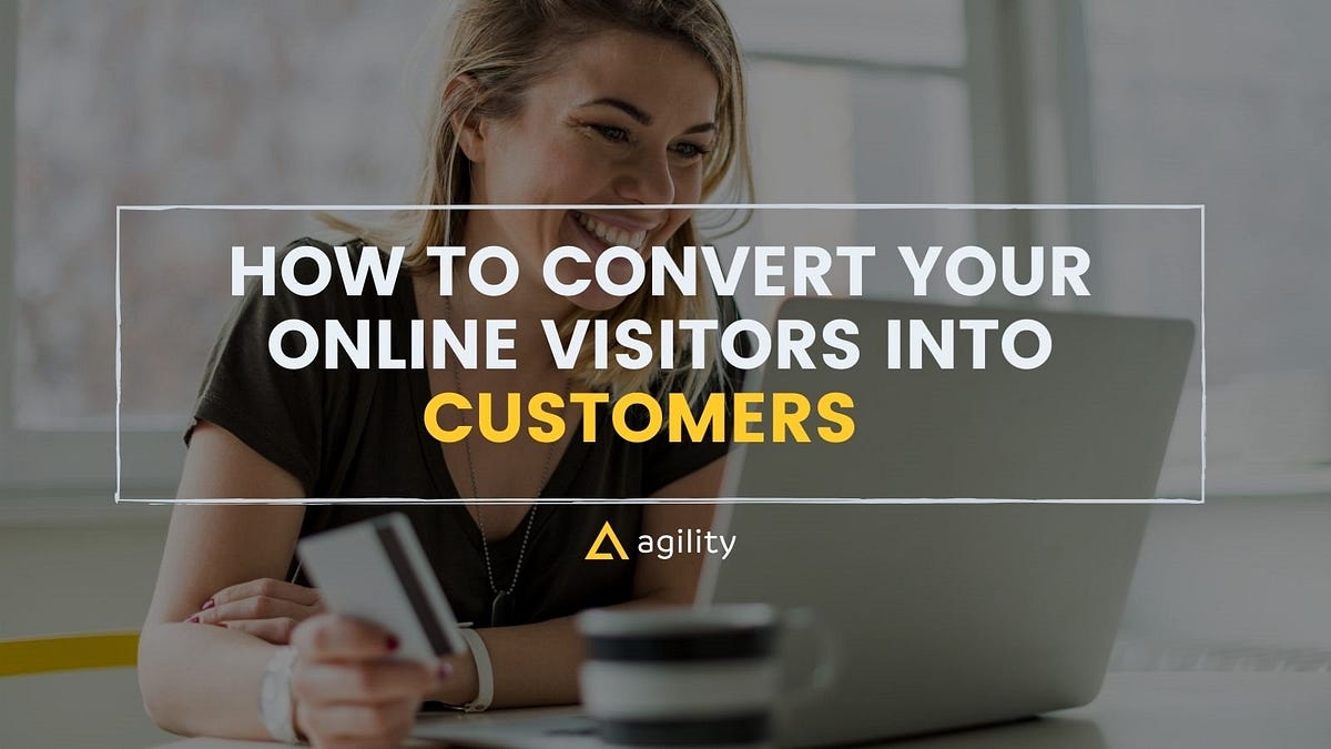 How to Convert Visitors into Customers | by Hcaitlynp | Medium