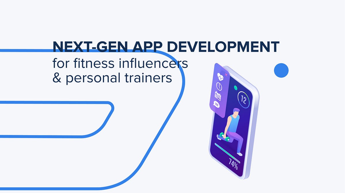 Next-Gen App Development for Fitness Influencers & Personal Trainers ...