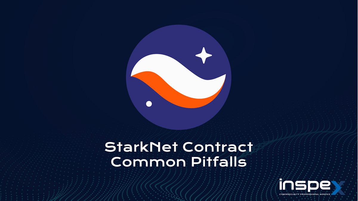 StarkNet Smart Contract Common Pitfalls | by Inspex | Medium