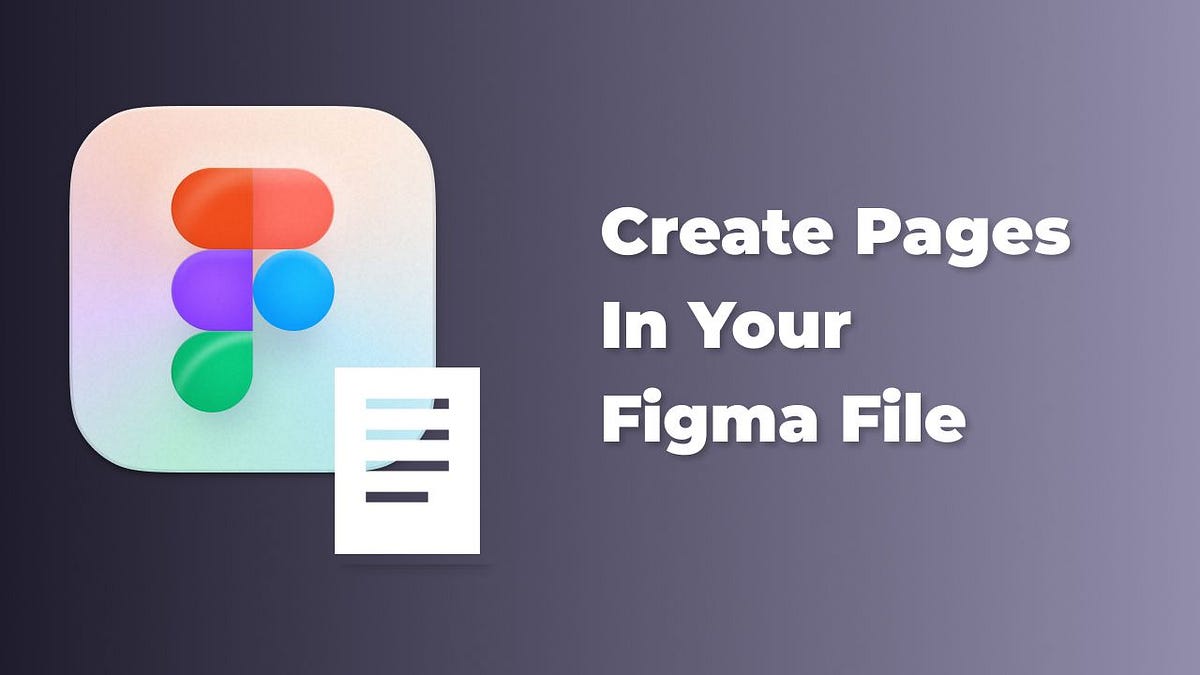 How to create pages in your Figma file | by Raouf Belakhdar | Medium
