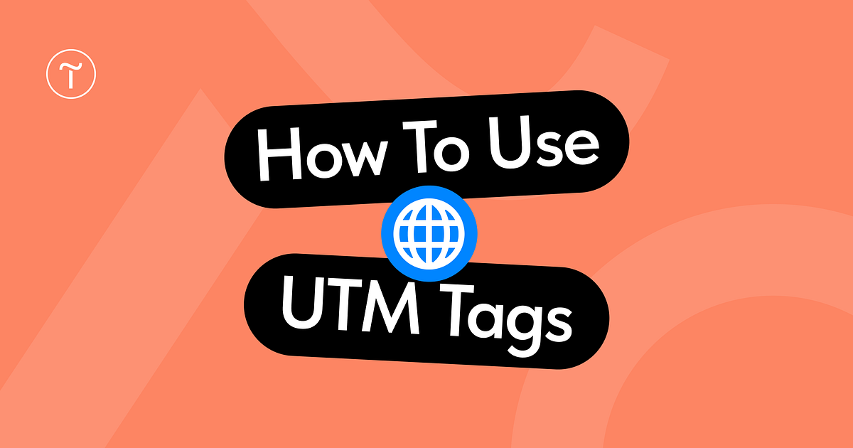 How To Use UTM Tags. UTM tags (or UTM parameters) are… | by Tilda Publishing | Medium