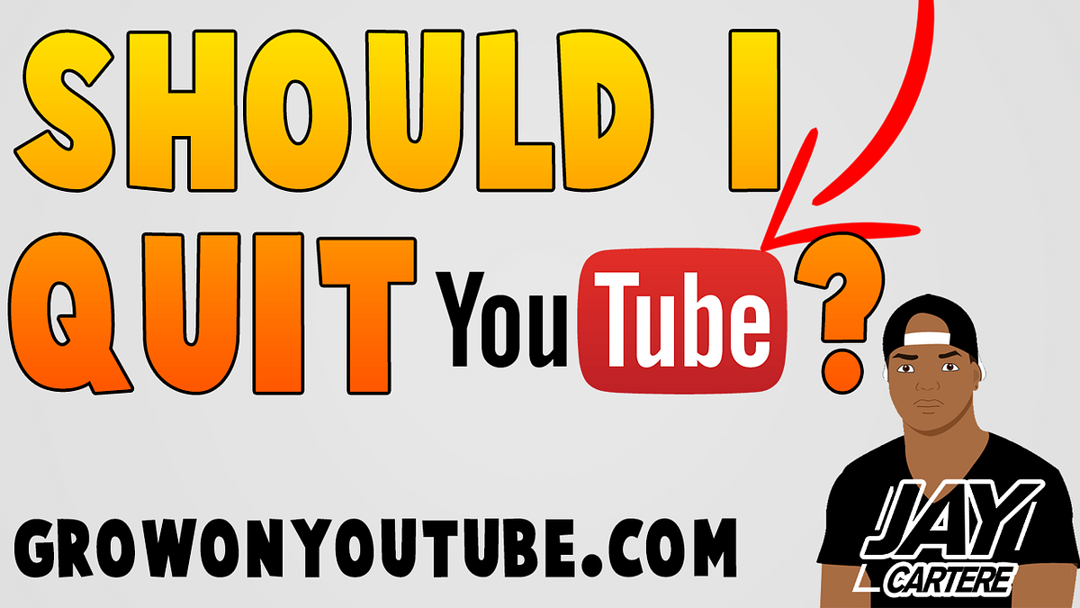 Should I Quit YouTube? Here’s How To Stay Motivated And Keep Going On ...