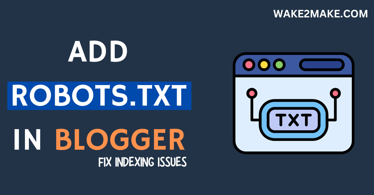 Fix Your Indexing Issues with Custom Robots.txt File- Wake2Make | by Wake2Make | Nov, 2023 | Medium