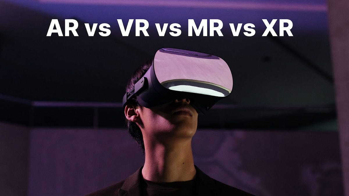 AR vs VR vs MR vs XR: Dive Into the World of Virtual Reality | Medium