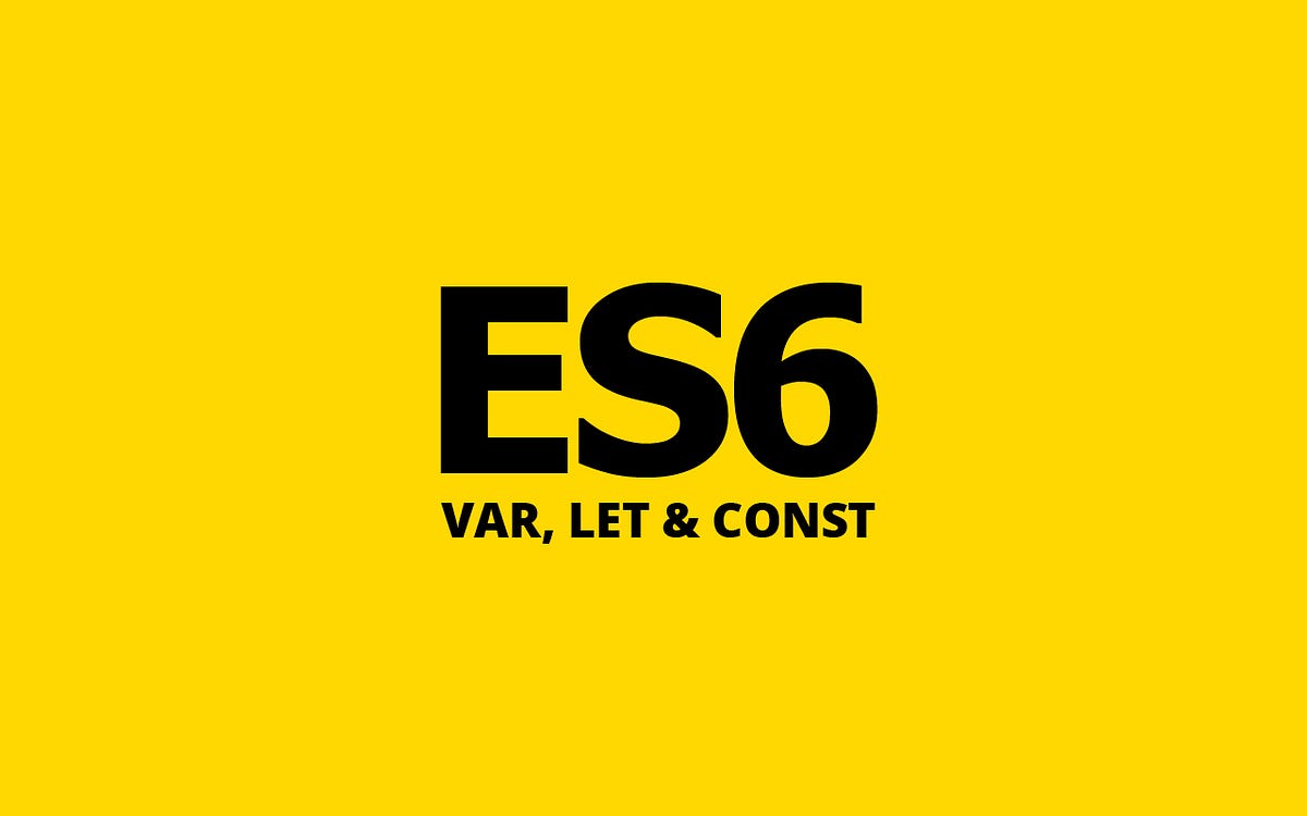 ES6 VAR, LET and CONST explained! | by RayRay | Dev Together | Medium