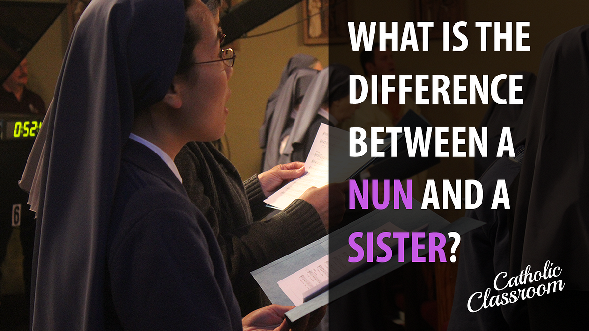 Catholic Classroom: The Difference Between Nuns & Sisters | by ...