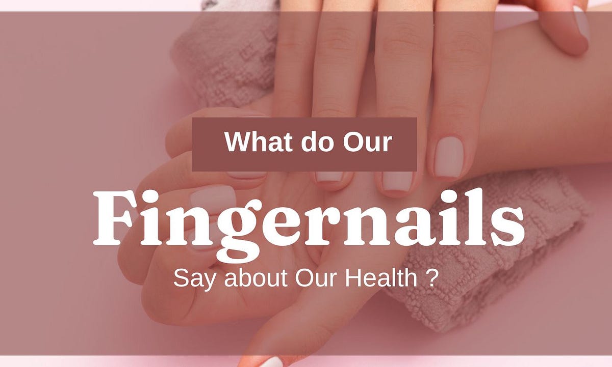 What Do Our Fingernails Say About Our Health? Decoding Colors, Quality ...