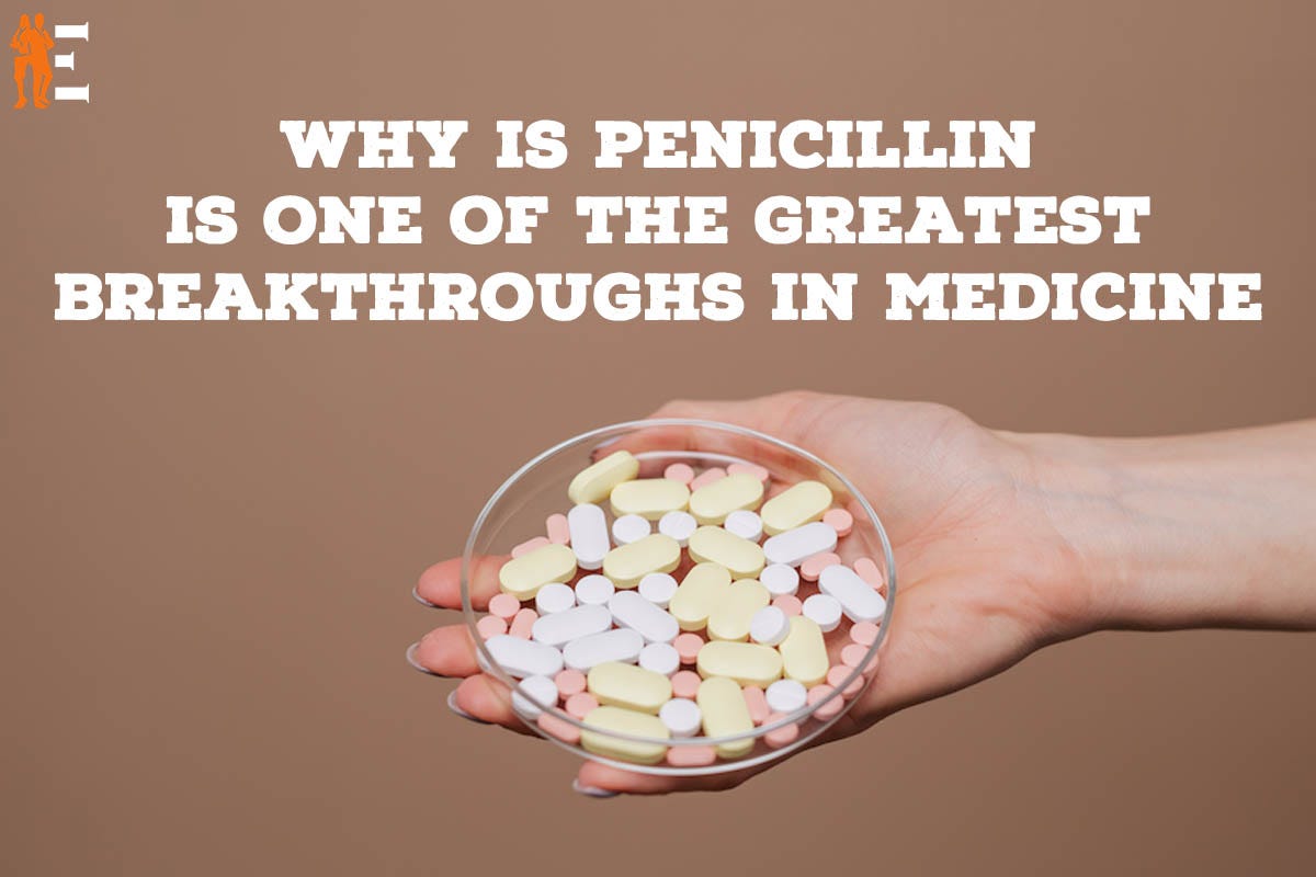 Why is Penicillin One of the Greatest Breakthroughs in Medicine? | by ...