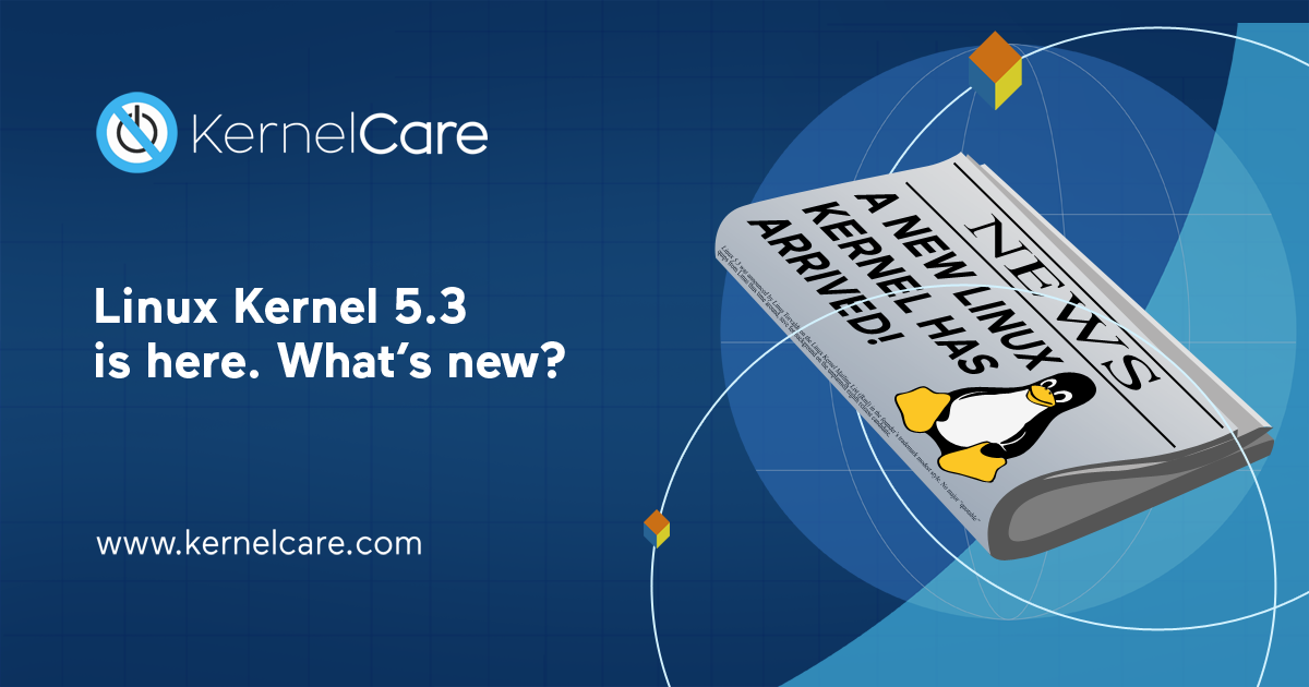 Linux Kernel 5.3 is Here. What’s New? | by KernelCare | Medium