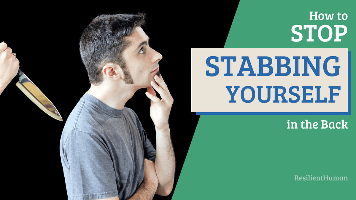 How to Stop Stabbing Yourself in the Back | by Subhajit | Resilient ...