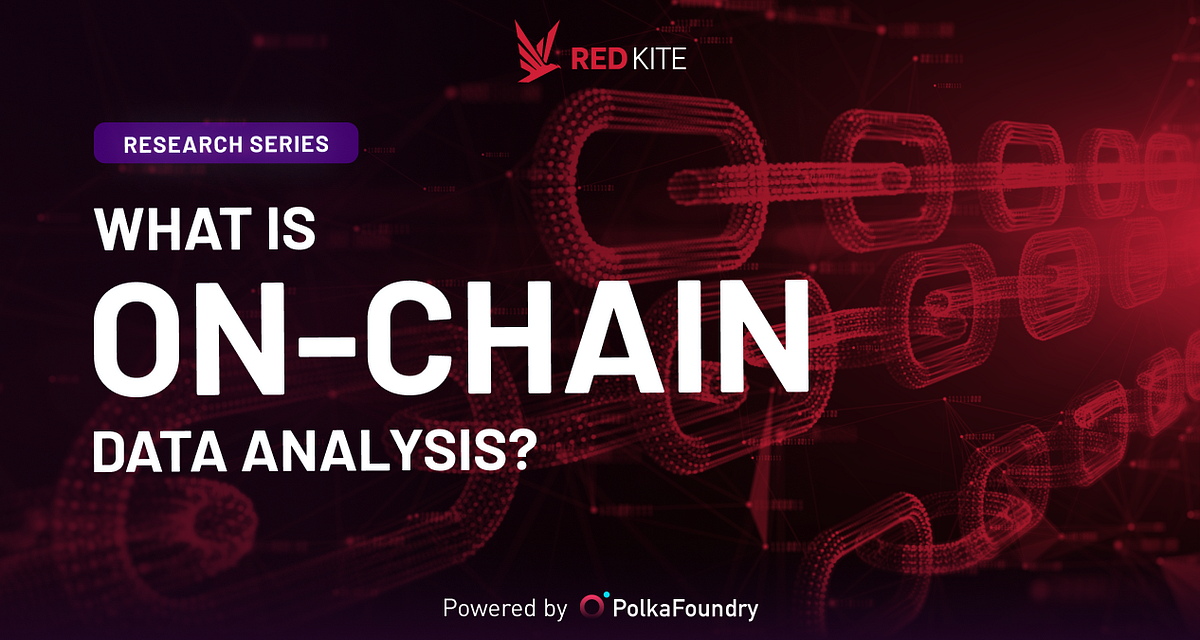 On-chain Data Analysis — A Crucial Tool to Evaluate the Market and Make ...
