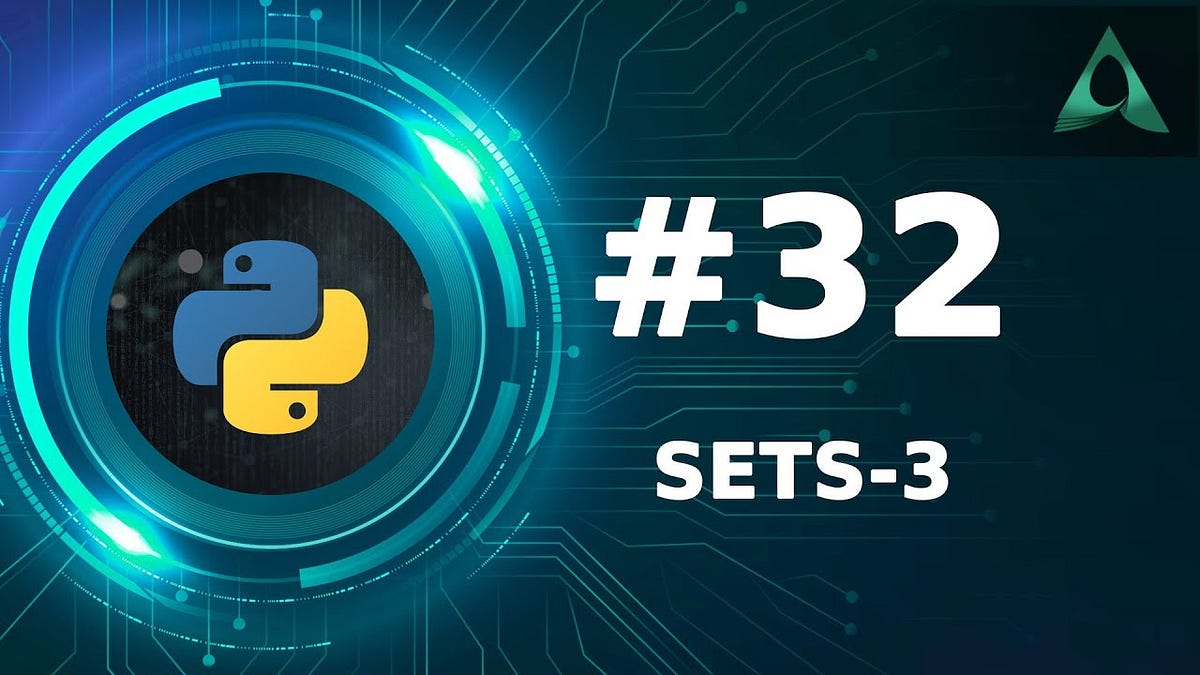 #32 Sets in Python — Part 3 (Python Tutorials) - Arashtad - Medium