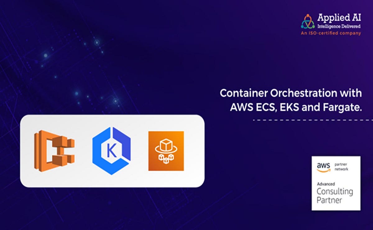 Container Orchestration with AWS ECS, EKS and Fargate | by Applied AI Consulting | Medium