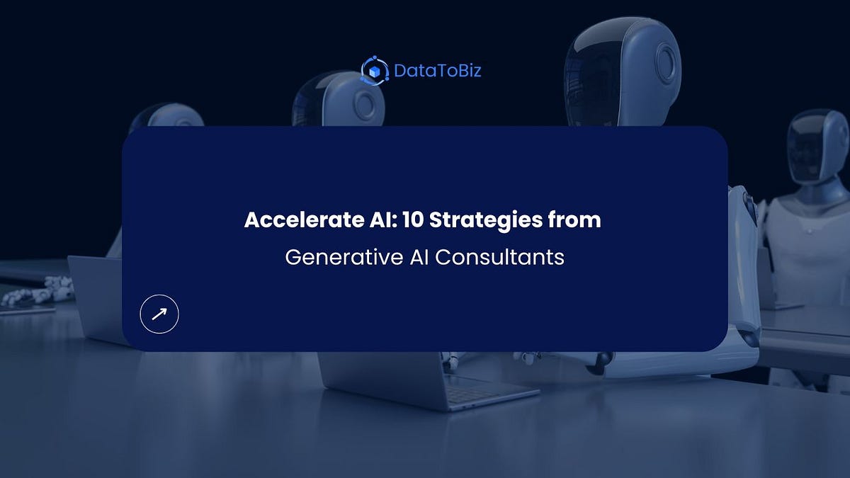 Accelerate AI: 10 Strategies from Generative AI Consultants | by Kavika ...