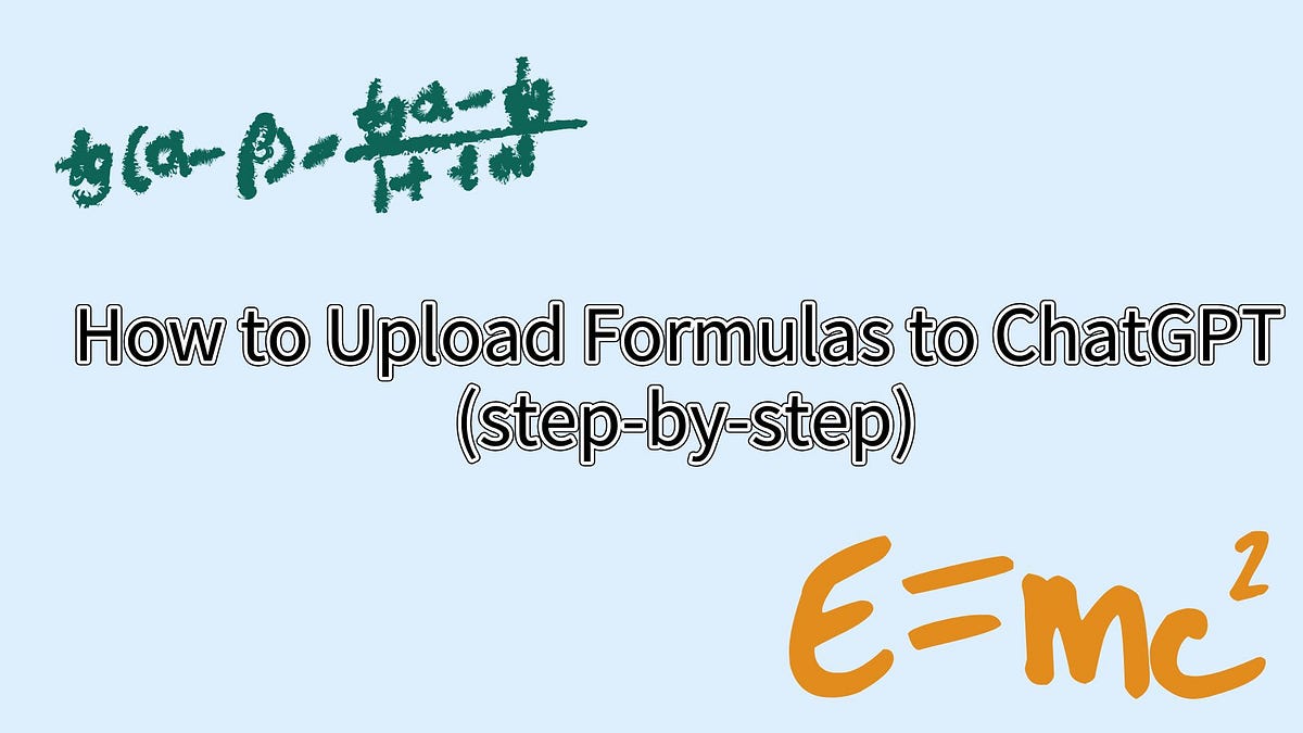 How to Upload Formulas to ChatGPT (step-by-step) | by ChatDOC | Medium
