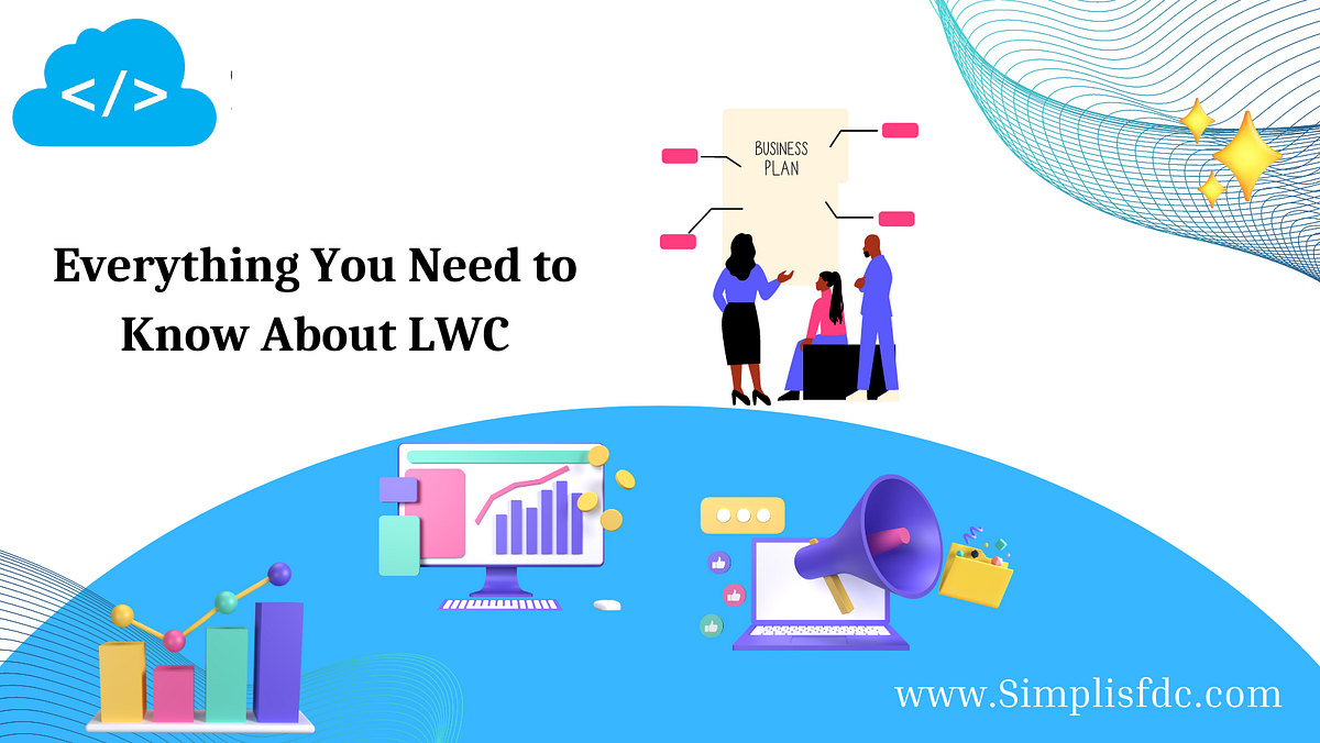 Everything You Need to Know About Lightning Web Components | by ...