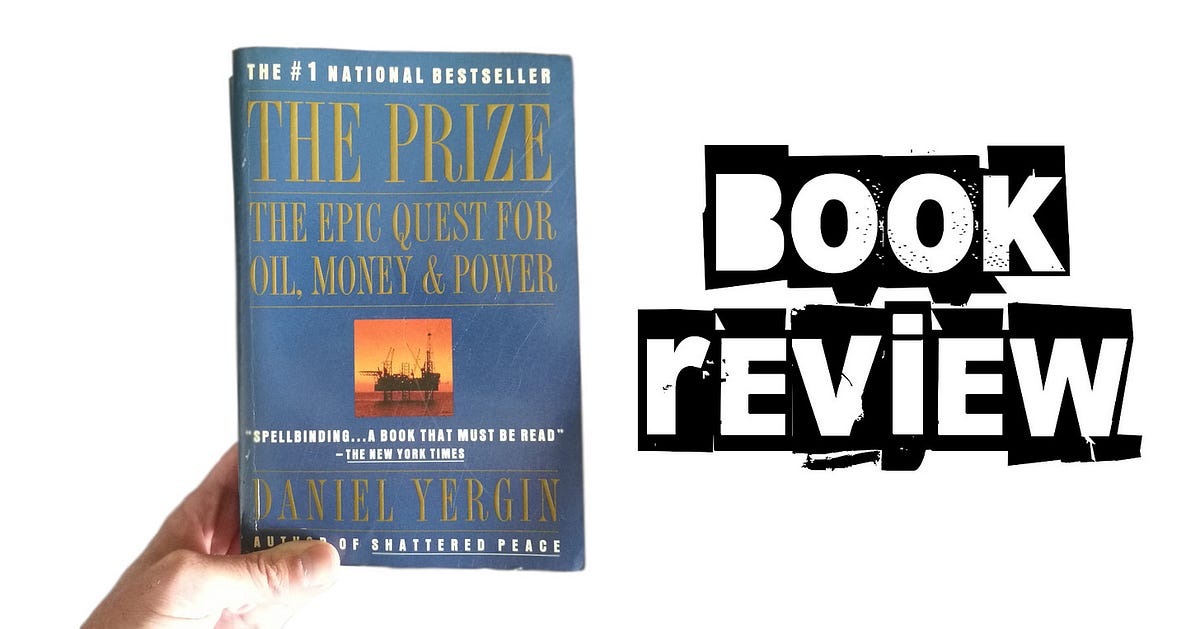 Book review: The Prize — The Epic Quest for Oil, Money & Power | by The ...