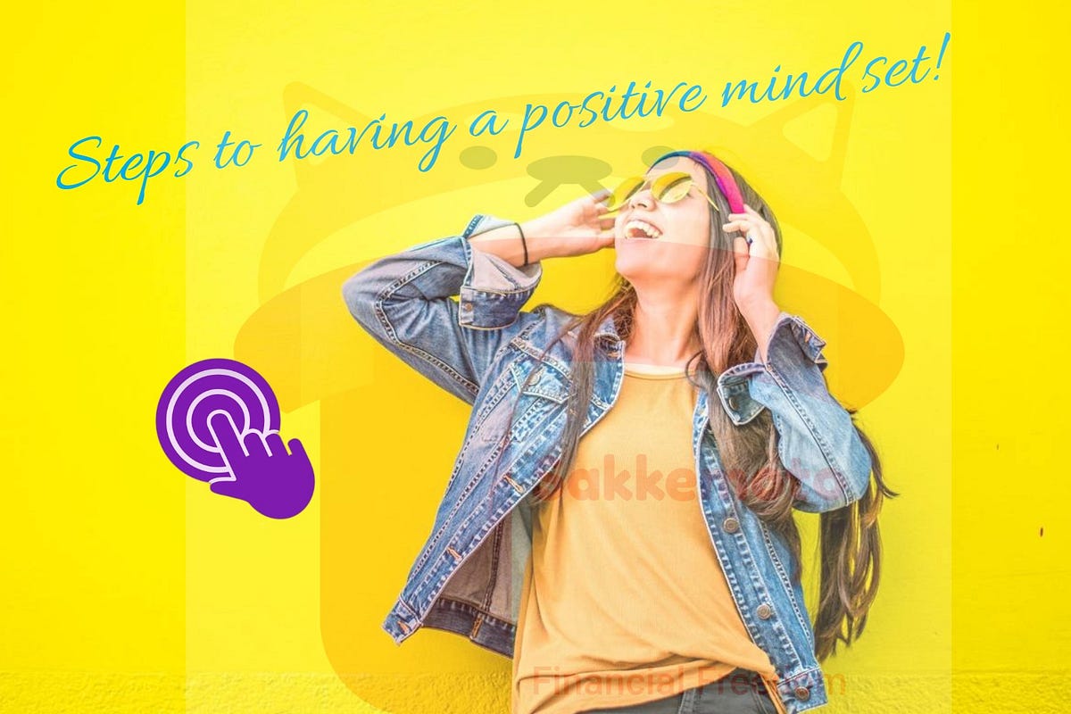 Steps to having a positive mind set! | by Sakkemoto | Medium