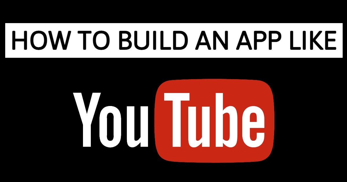 How to Build an App like YouTube — Complete Guide 2023 | by Kenneth ...