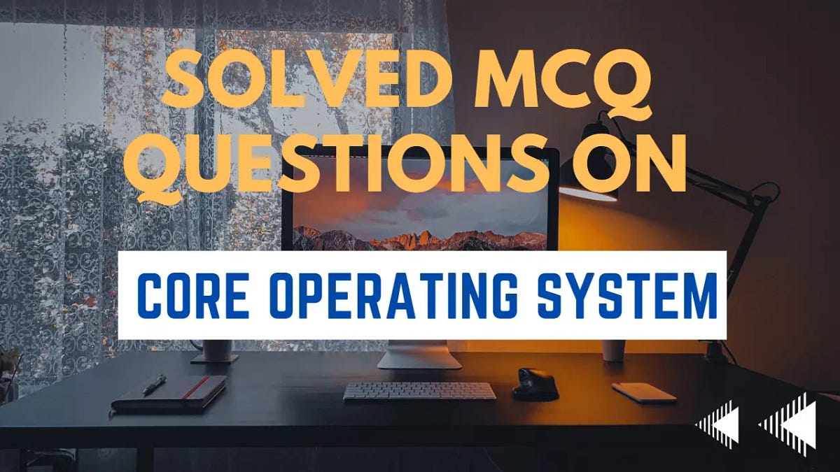 Solved MCQ On Core Operating System Principle Set-2 | InfoTechSite | by ...