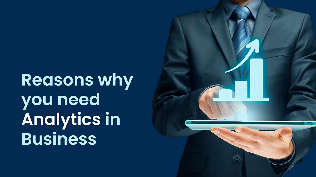 Reasons why you need Business Analytics | by Canopus Infosystems | Medium