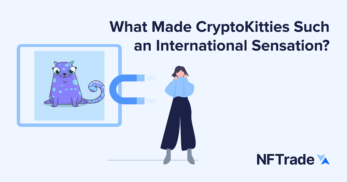 What Made CryptoKitties Such an International Sensation? | by NFTrade ...