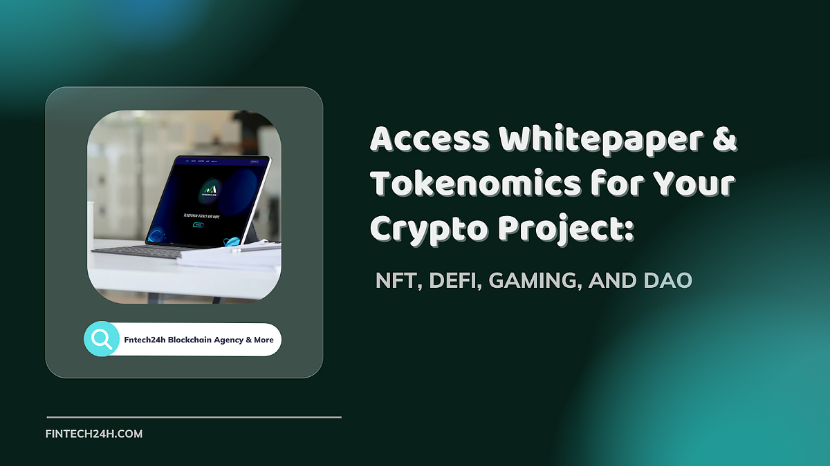 Access Whitepaper and Tokenomics for Your Crypto Project: NFT, DeFi, Gaming, and DAO | by ...