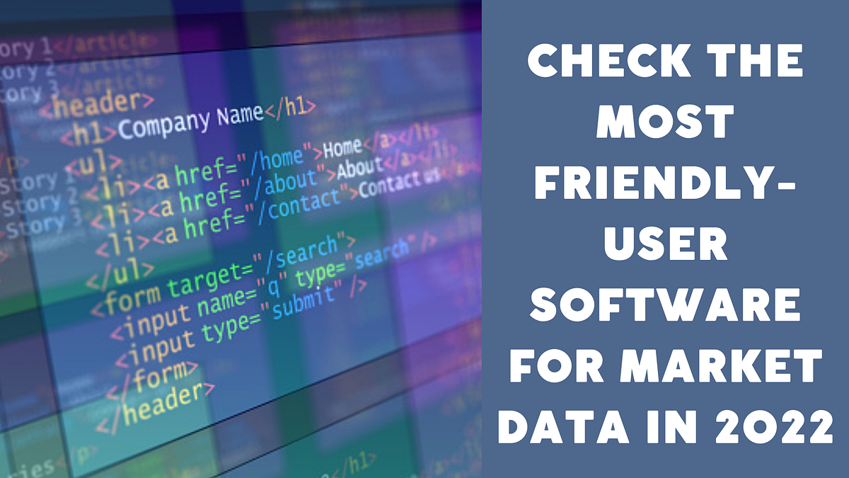 Check The Most Friendly-User Software For Market Data In 2022 | by ...