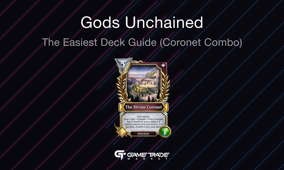 Gods Unchained: The Easiest Deck Guide (Coronet Combo) | by OQTACORE ...