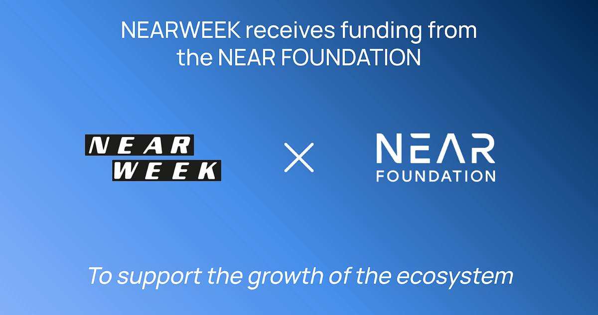 NEARWEEK Receives Funding From The NEAR Foundation | by NEARWEEK | NEAR ...