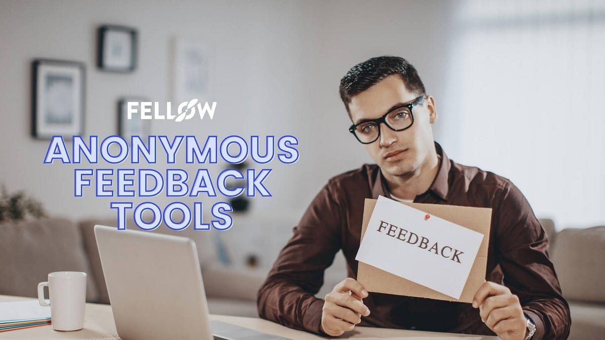 The 14 Best Anonymous Feedback Tools For Your Team | Fellow.ai ...
