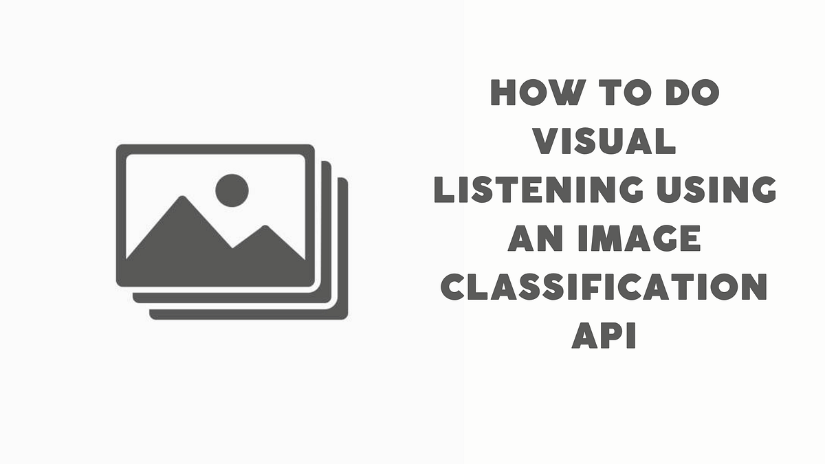 How To Do Visual Listening Using An Image Classification API | by TheStartupFounder.com | Medium