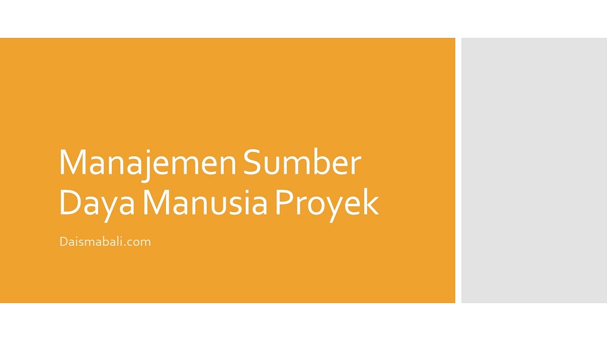 Belajar Manajemen Sumber Daya Manusia Proyek | by Daisma Bali | Medium