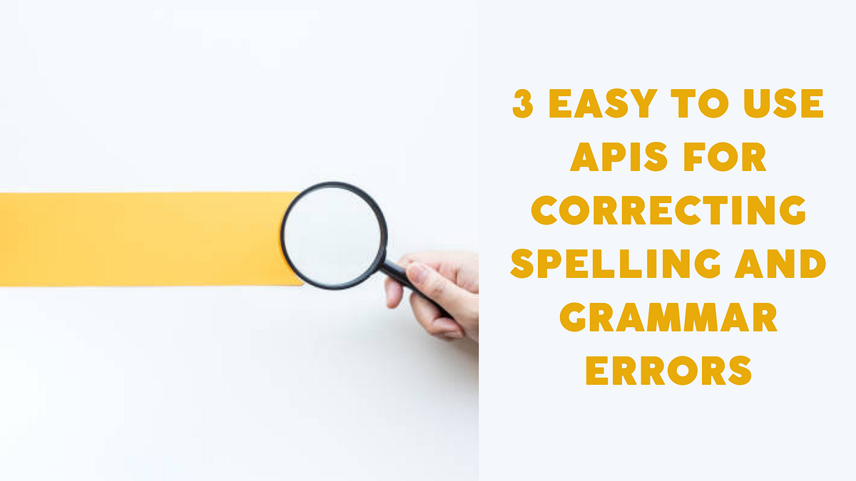 3 Easy To Use APIs For Correcting Spelling And Grammar Errors | by TheStartupFounder.com | Medium