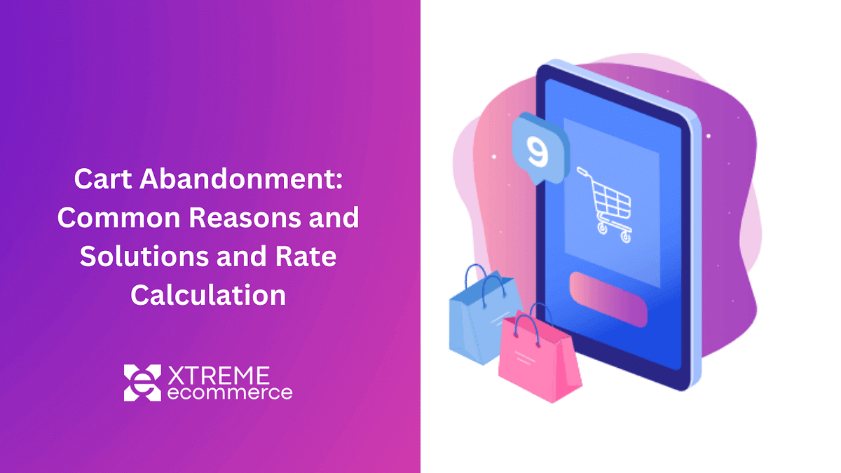 Shopping Cart Abandonment: Common Reasons, Solutions and Rate ...