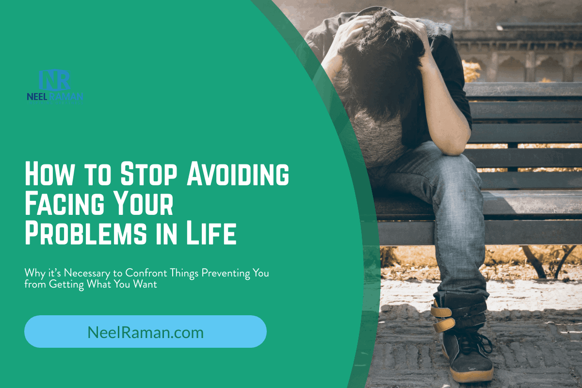 How to Stop Avoiding Facing Your Problems in Life | by Neel Raman | Medium