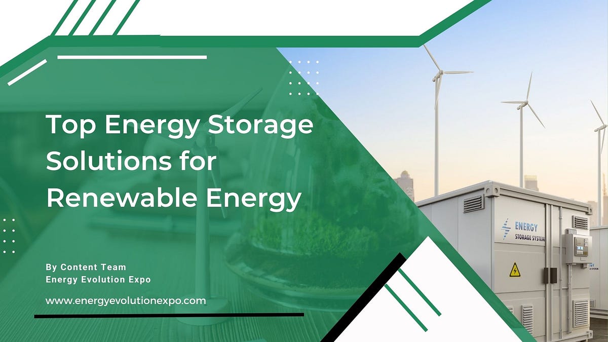 Top Energy Storage Solutions for Renewable Energy | by Imroz NBM | Jun, 2024 | Medium