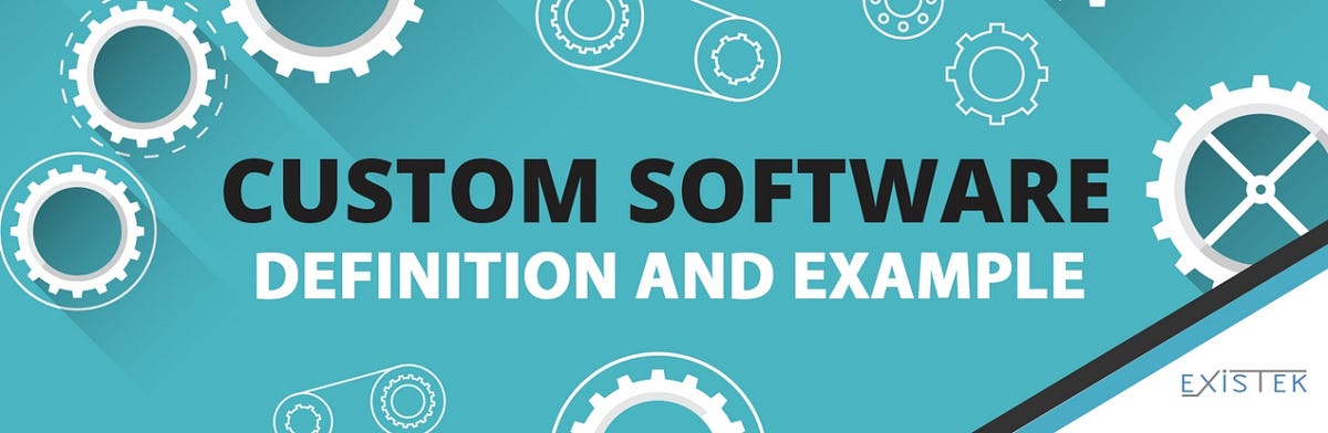 Custom Software Definition and Example | by Victor Osetskyi | EXISTEK ...