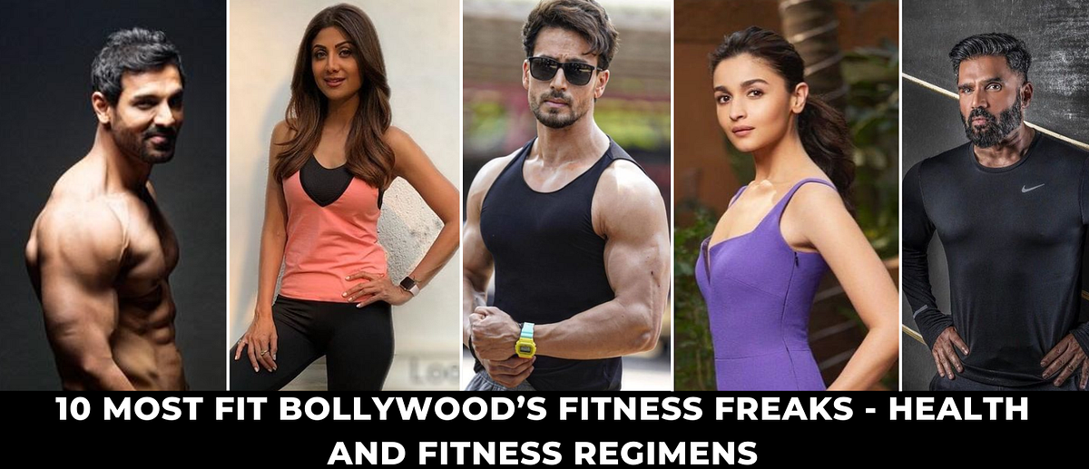 10 MOST FIT BOLLYWOOD’S FITNESS FREAKS — HEALTH AND FITNESS REGIMENS ...