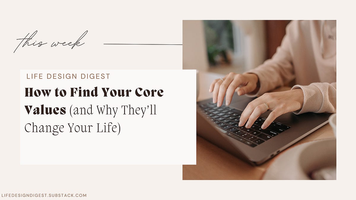 How to Find Your Core Values (and Why They’ll Change Your Life) | by Kelly Brooke | Life Design ...