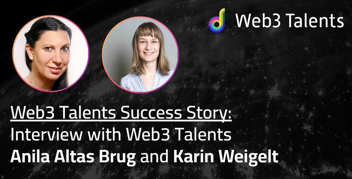 Web3 Talents Success Story with Anil Altas Brug and Karin Weigelt | by Web3 Talents | Medium